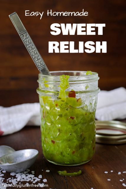 Easy Homemade Relish Recipe - Faithfully Gluten Free